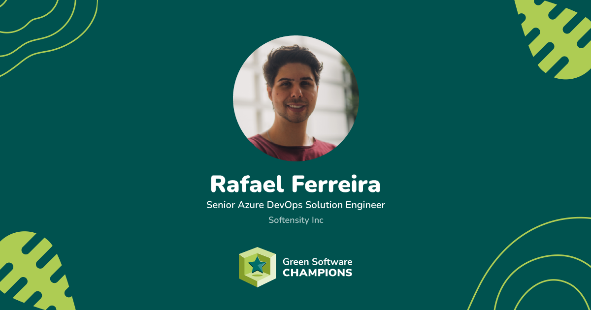 Rafael Ferreira - Green Software Champion